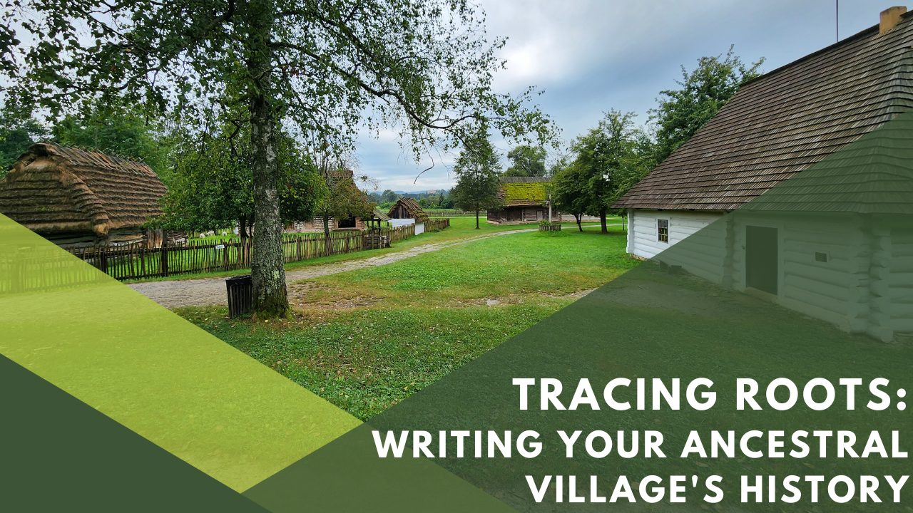 Tracing Roots: Writing Your Ancestral Town's History (June)